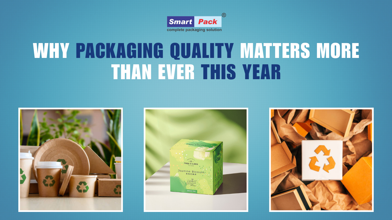 Packaging Quality in 2026: Key to Trust, Safety & Sales – Smart Pack Shop